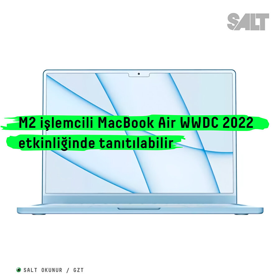 M2 işlemcili MacBook Air WWDC 2022 etkinliğinde tanıtılabilir